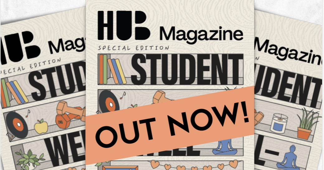 Hot off the press: The HUB Magazine ’Student Well-Being' edition is out ...